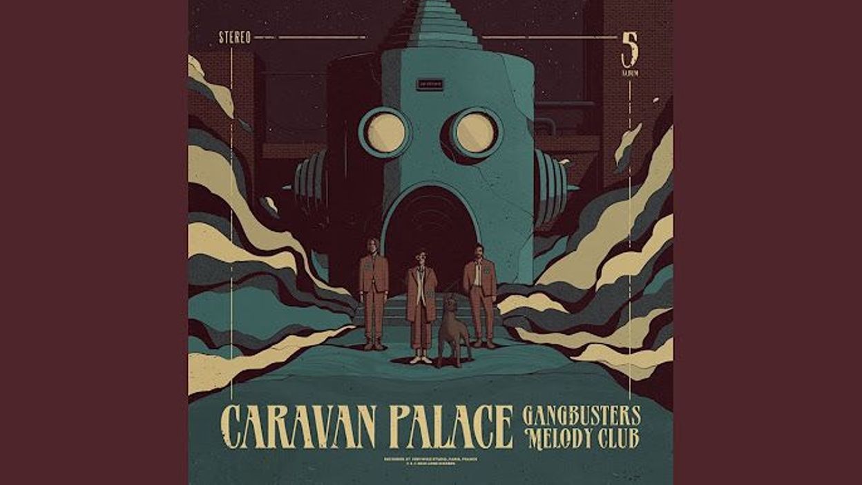 'Gangbusters Melody Club', 5e album de Caravan Palace : un electroswing ...