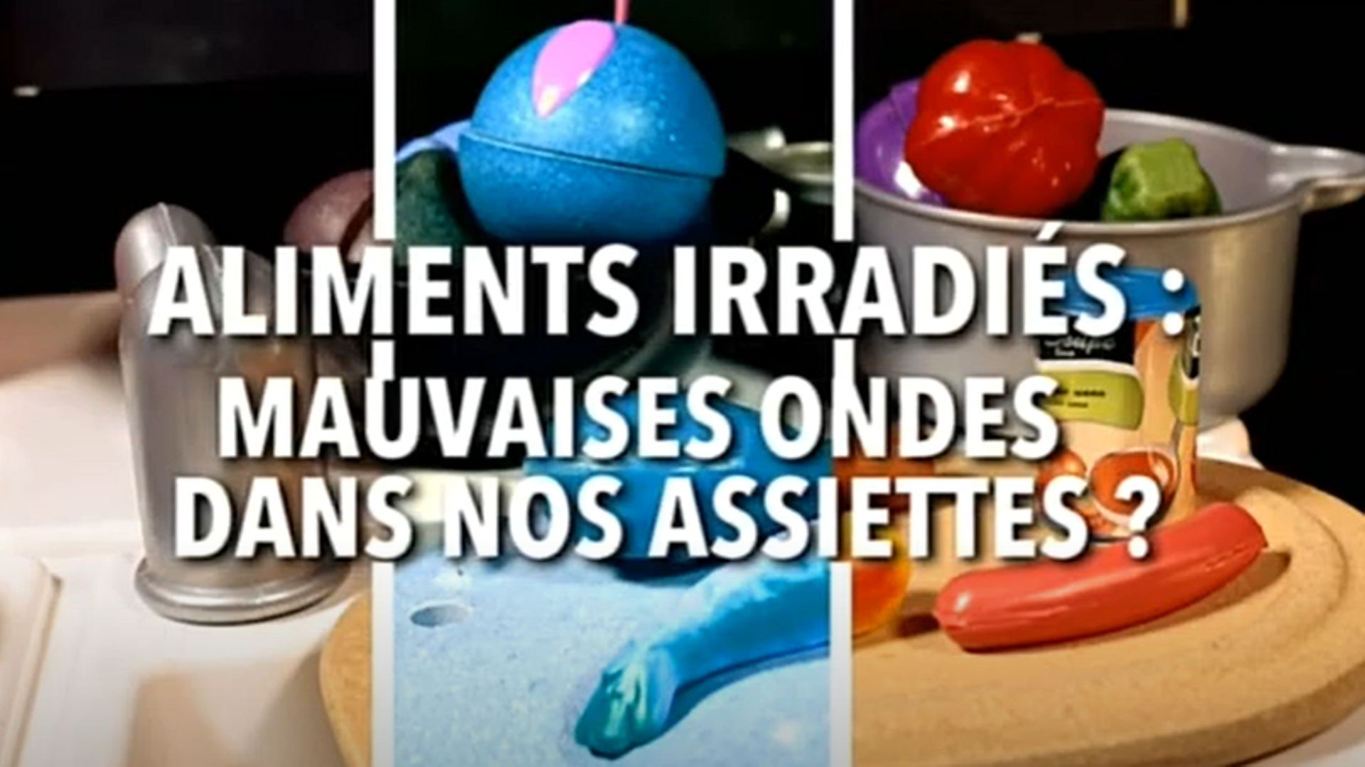 Des aliments irradiés ! Une menace pour la santé ? - RTBF Actus