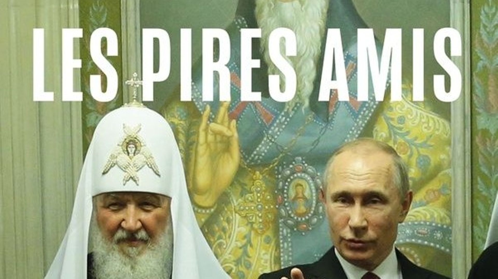 Les relations troubles entre Vladimir Poutine et le patriarche de l'Eglise orthodoxe, romancées ...