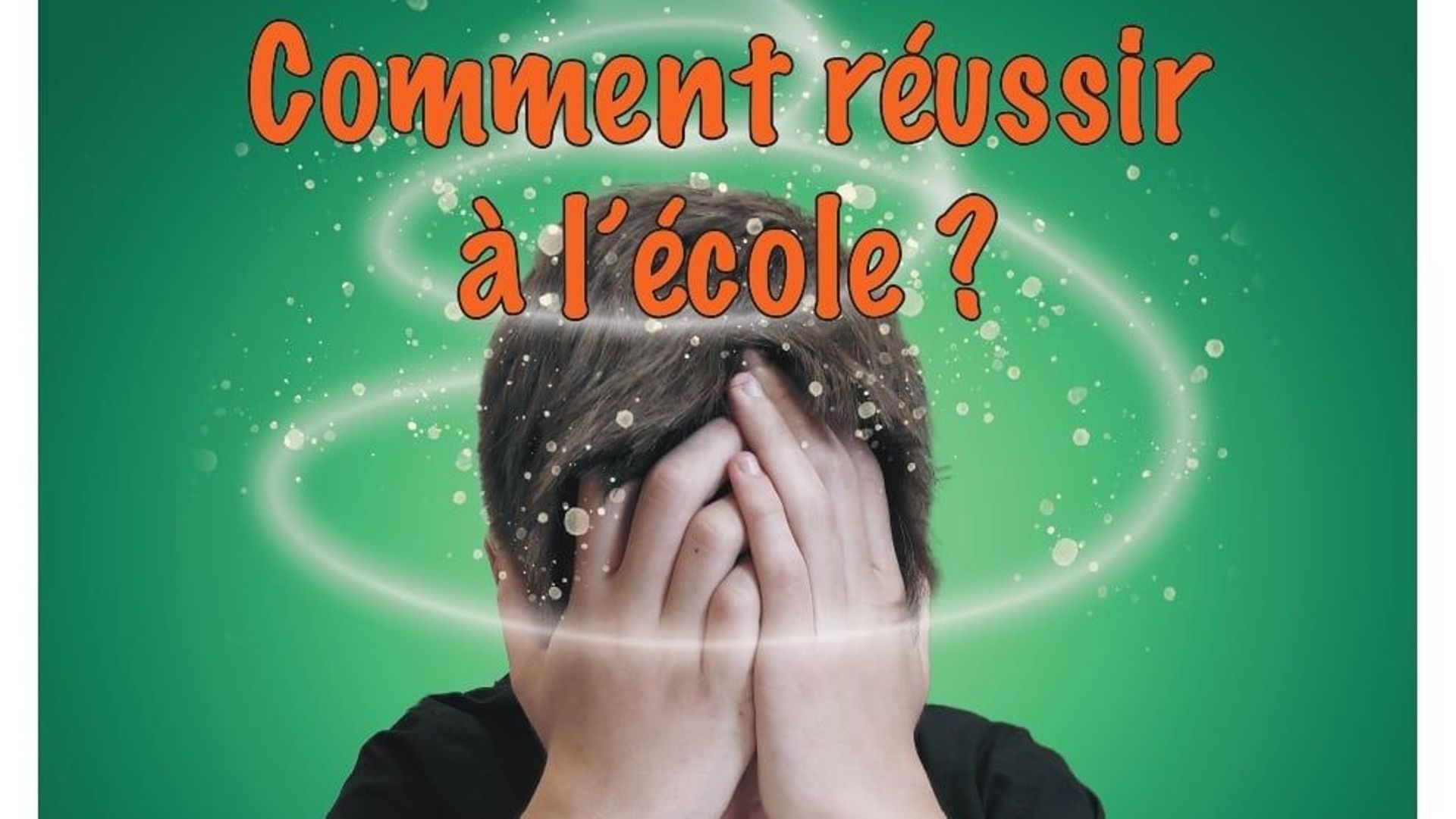 'Comment réussir à l’école ? 75 astuces pour les ados, leurs parents et ...