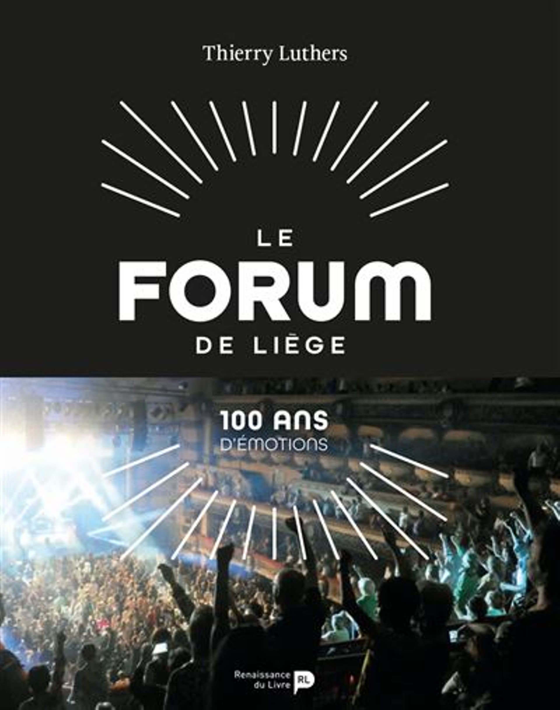 Thierry Luthers célèbre les 100 ans du Forum de Liège dans un livre et ...